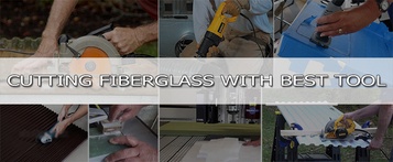 Best Tools to Cut Fiberglass- How to Cut Fiberglass